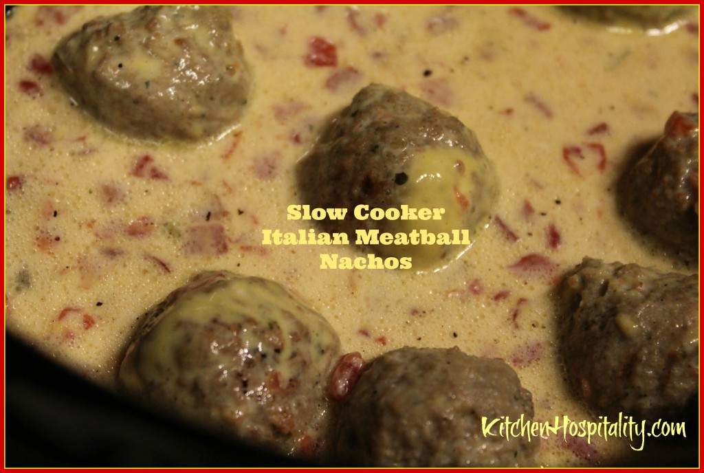 Slow Cooker Mex-Italian Meatball Nachos - KITCHEN SOUTHERN HOSPITALITY ...